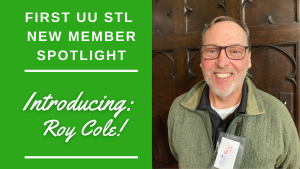 New Member Bio - Roy Cole | First Unitarian Church of St. Louis